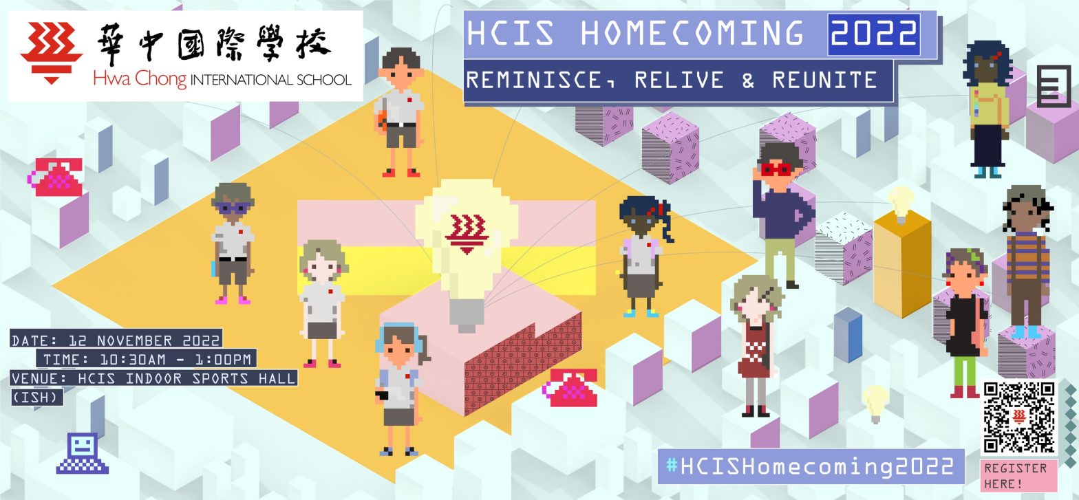 HCIS Homecoming 2022 - Reminise, Relive & Reunite - Hwa Chong International School